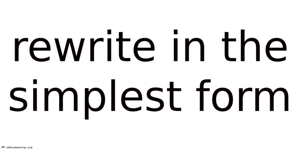 Rewrite In The Simplest Form